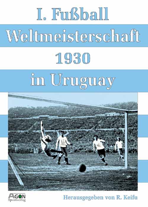 I. Fußball WM 1930 Uruguay | AGON SportsWorld I. Fußball WM 1930 Uruguay | AGON SportsWorld